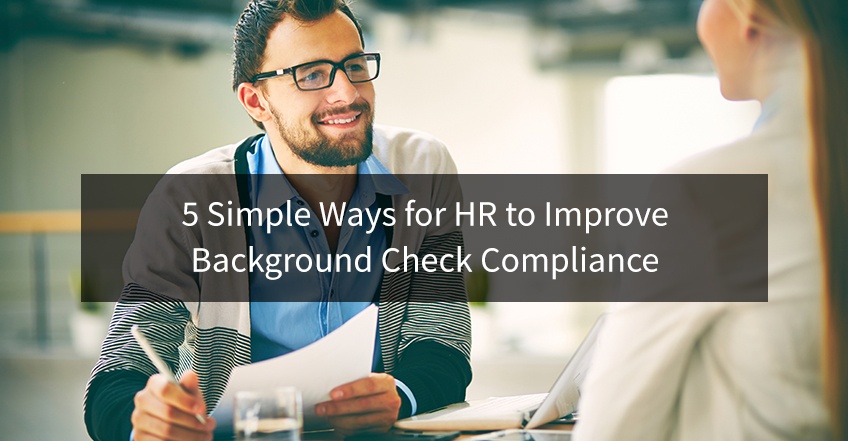 5 Simple Ways for HR to Improve Background Check Compliance