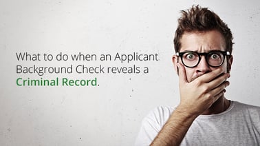 What to do when an Applicant Background Check reveals a Criminal Record