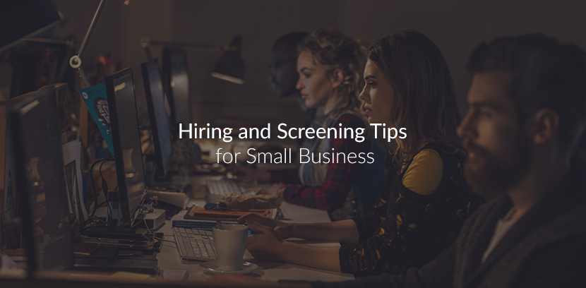 Hiring and Screening Tips for Small Business